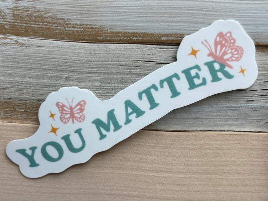 You Matter Sticker – All Things Mama Designs